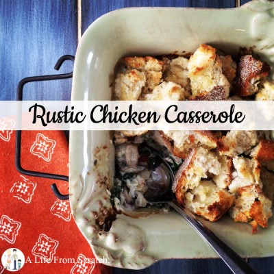 Rustic chicken casserole. - A Life From Scratch.